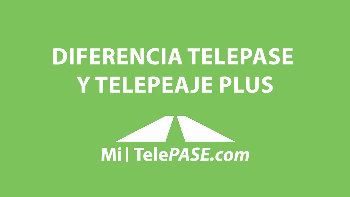 ᐈ Diferencia entre TelePASE y Telepeaje Plus - Telepase【2026】